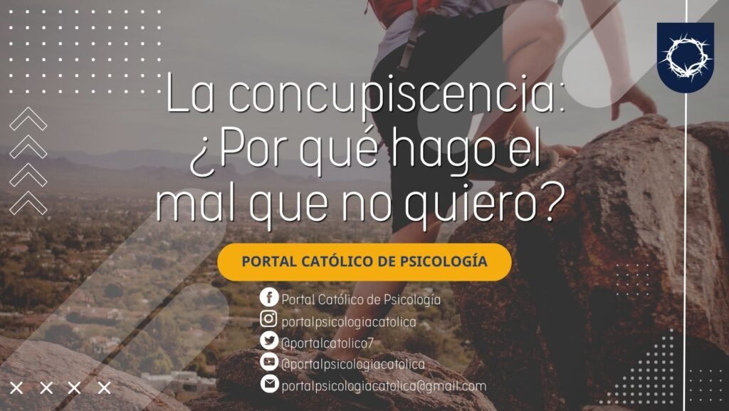 La concupiscencia: ¿Por qué hago el mal que no quiero?